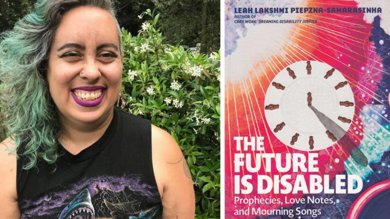 'The Future Is Disabled': Leah Lakshmi Piepzna-Samarasinha on Creating ...